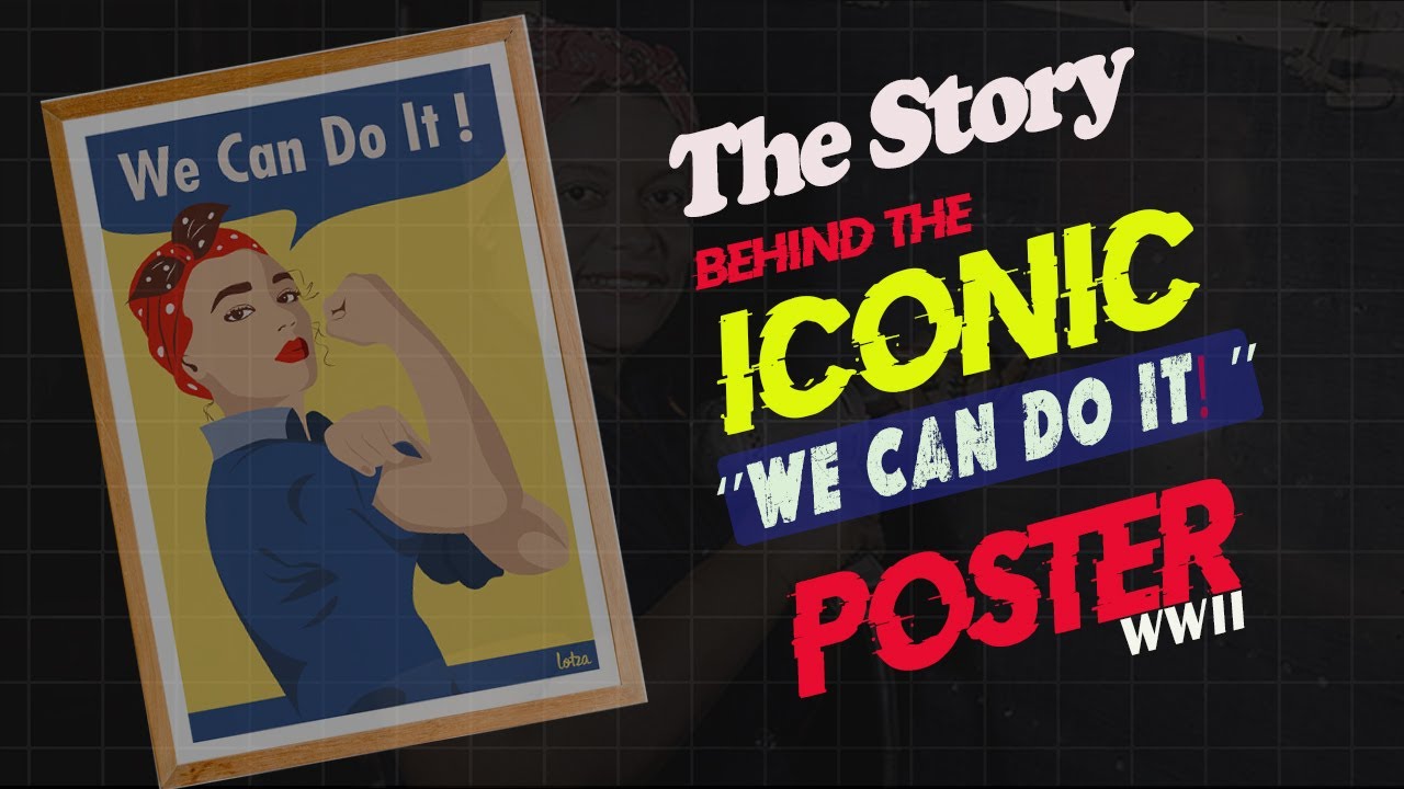 The Story Behind the Iconic 'We Can Do It!' Poster | History of WWII ...