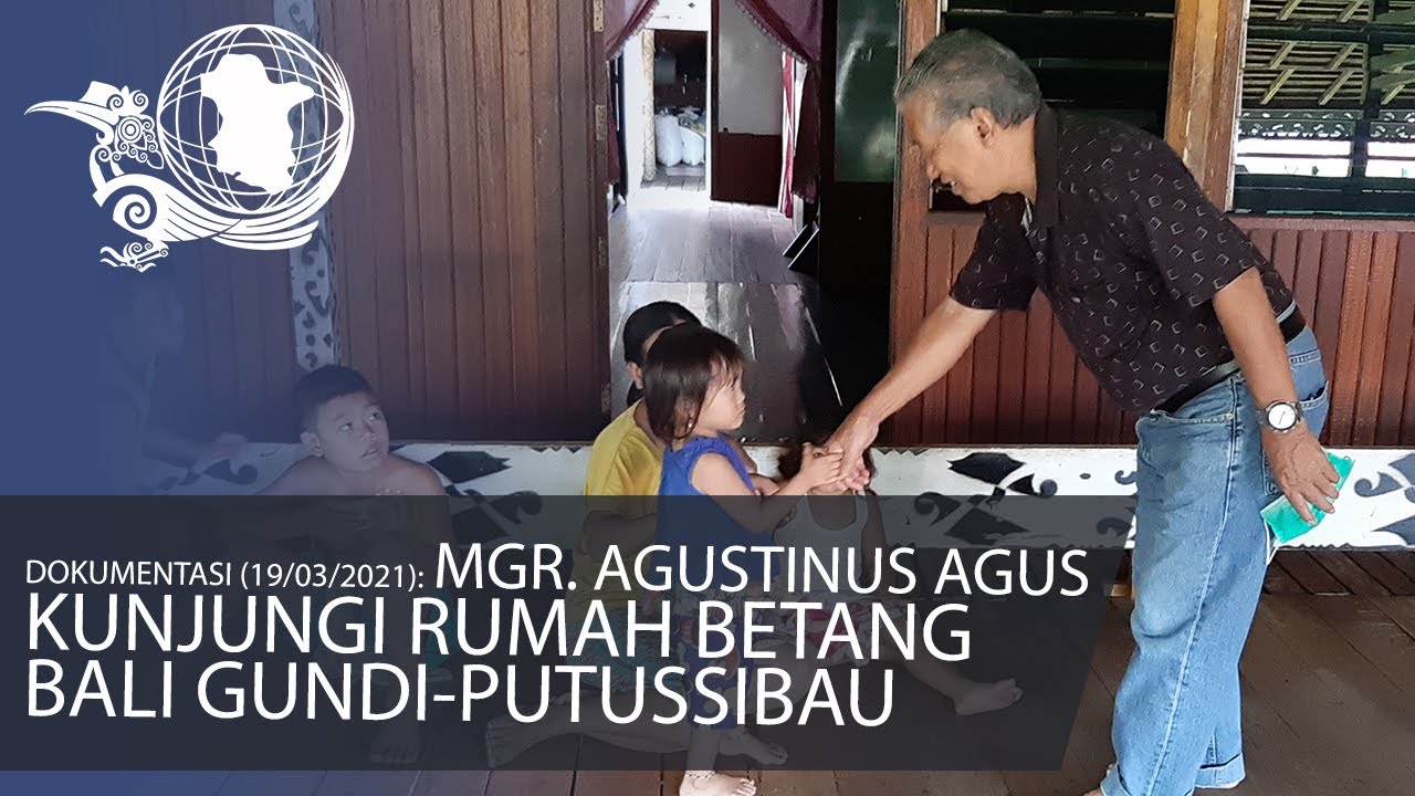 Mgr. Agustinus Agus | Kunjungi Rumah Betang Bali Gundi Putussibau ...
