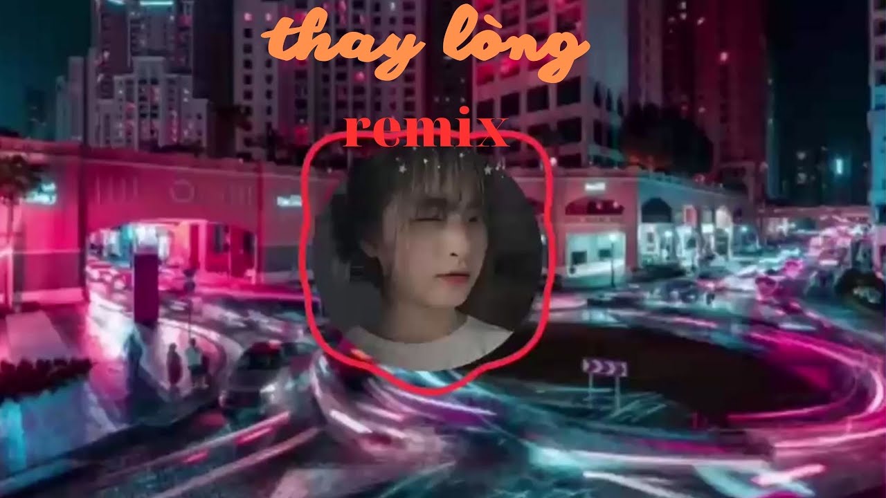 Thay Lòng REMIX X ( Media Music official ) | TẠM BIỆT NHÉ NGƯỜI ANH YÊU ...