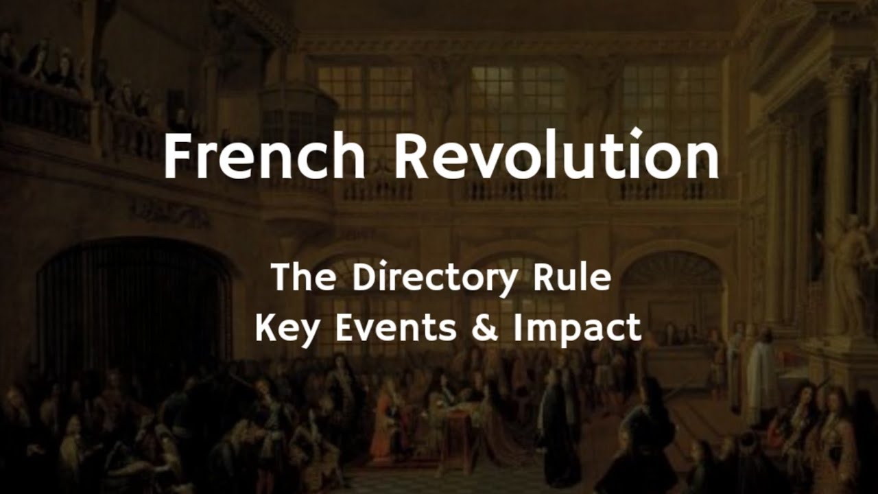 27/30 French Revolution | The Directory Rule | Key Events & Impact ...