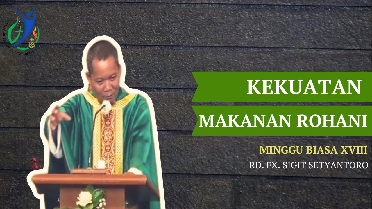 Kekuatan Makanan Rohani - Homili Romo Sigit pada Minggu Biasa XVIII/B ...
