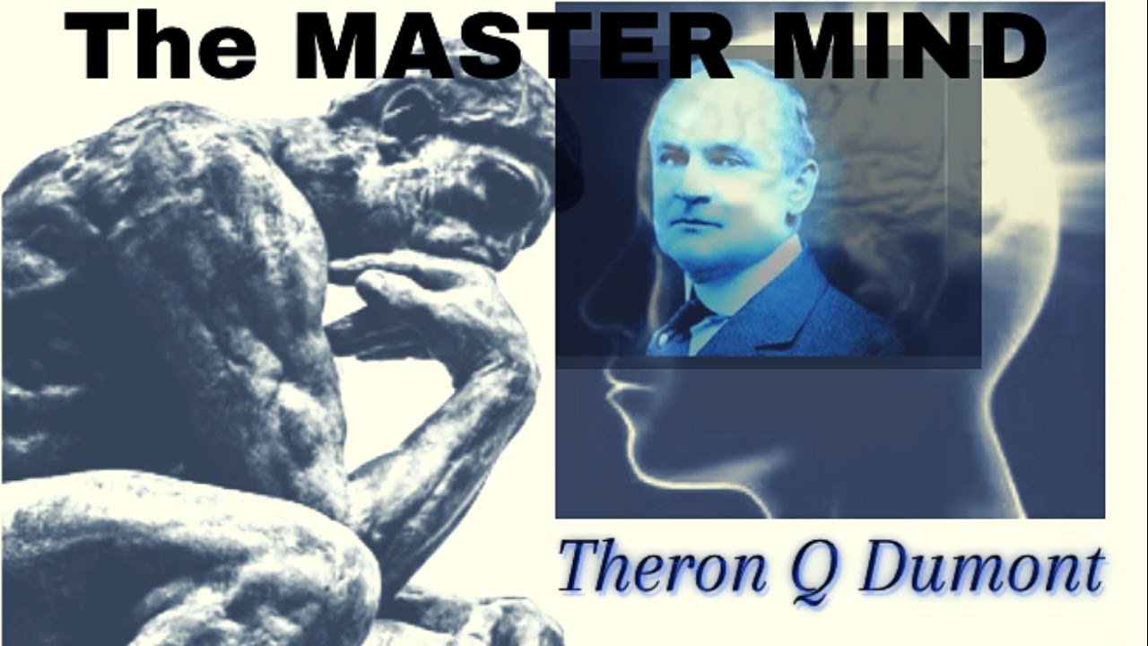 Theron Q Dumont MASTER MIND 4 Positive and Negative Mentality - YouTube