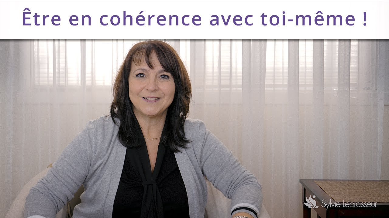 Être en cohérence avec toi-même ! - YouTube