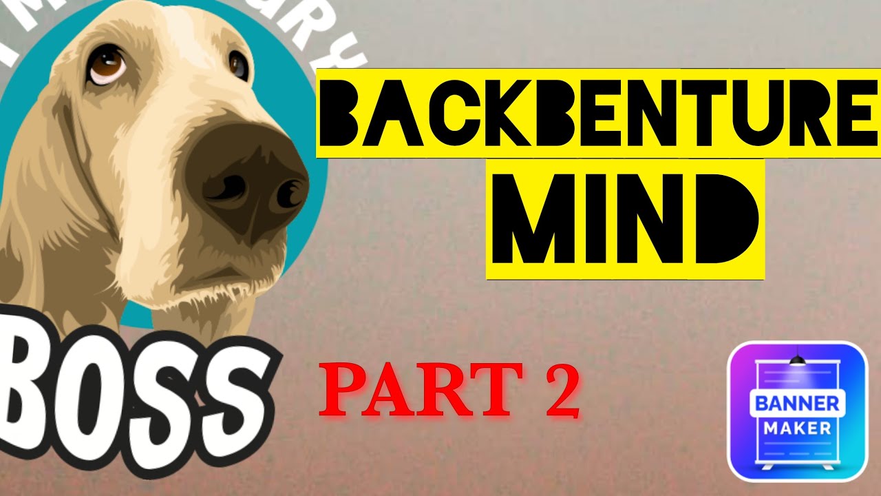 part 2 BACKBENTURE MIND - YouTube