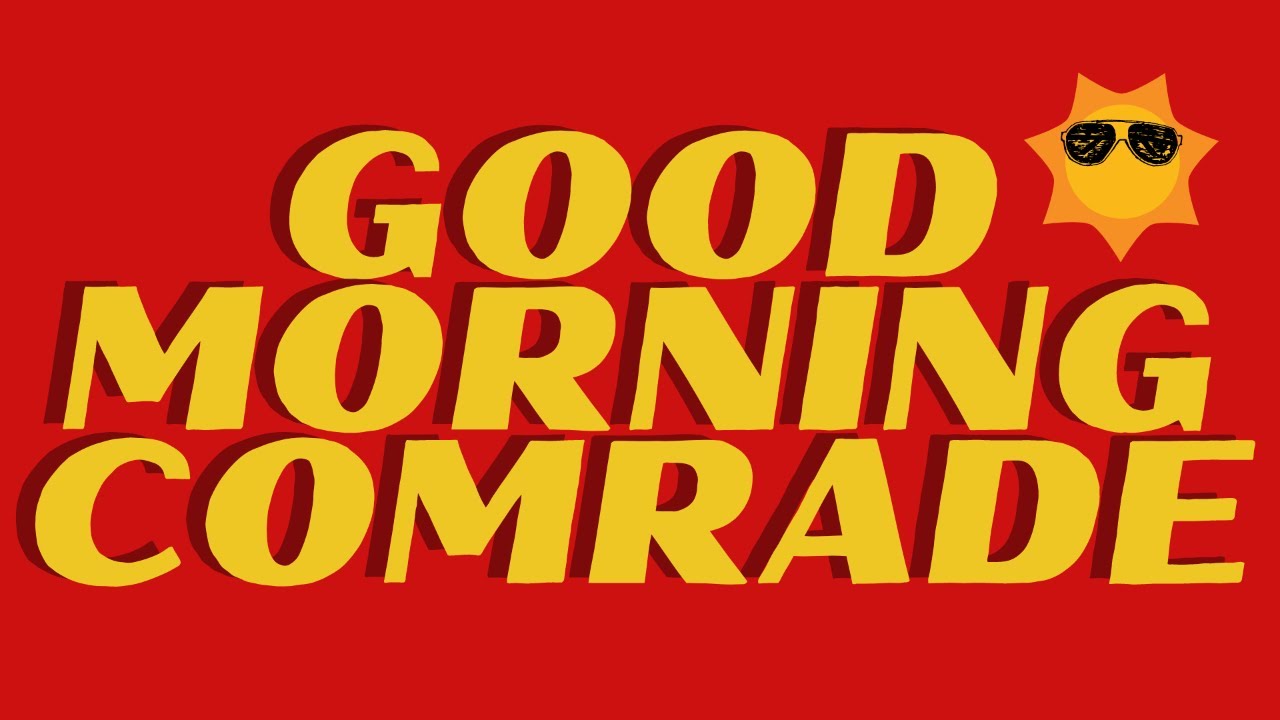 Good Morning Comrade: 3-23-2021 - YouTube