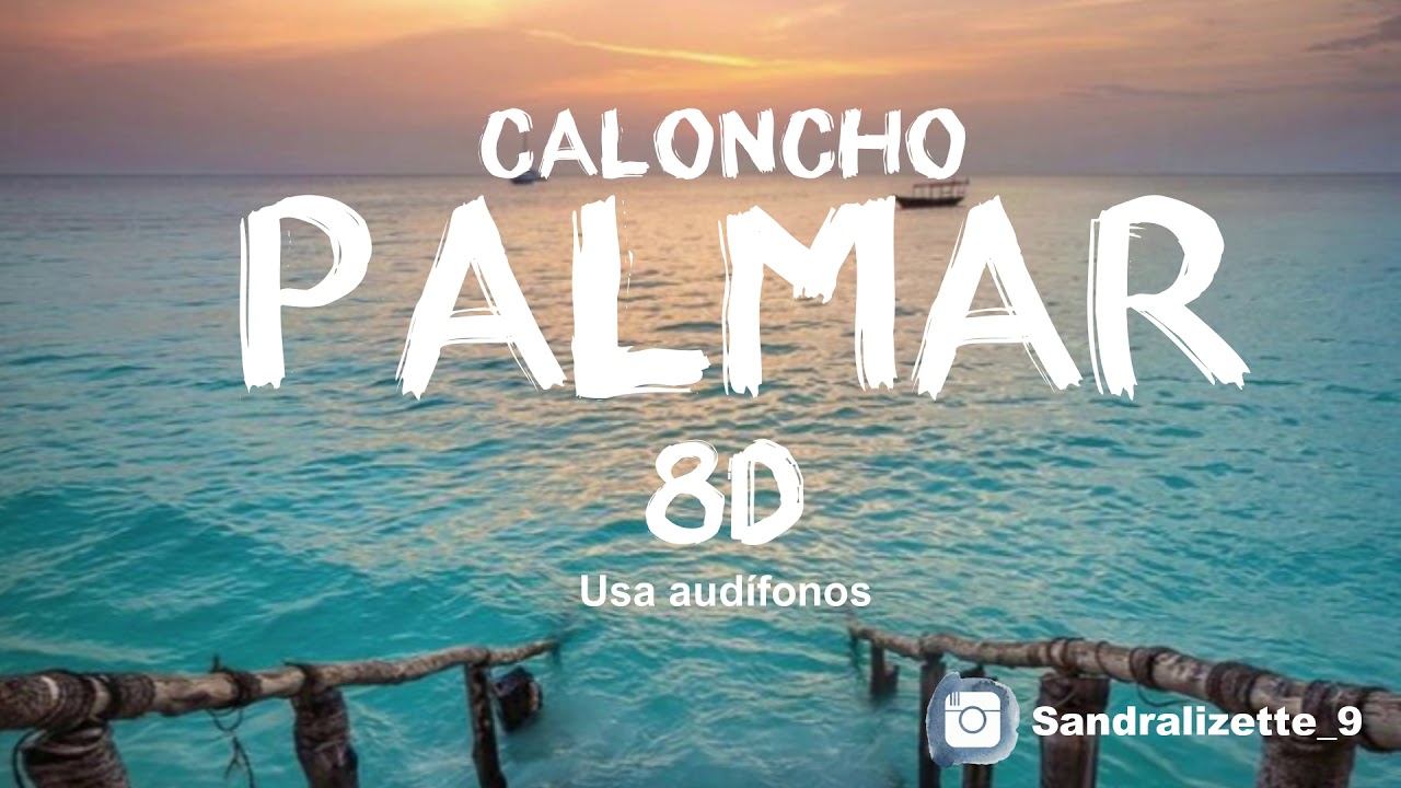 Caloncho- Palmar (8D AUDIO) - YouTube