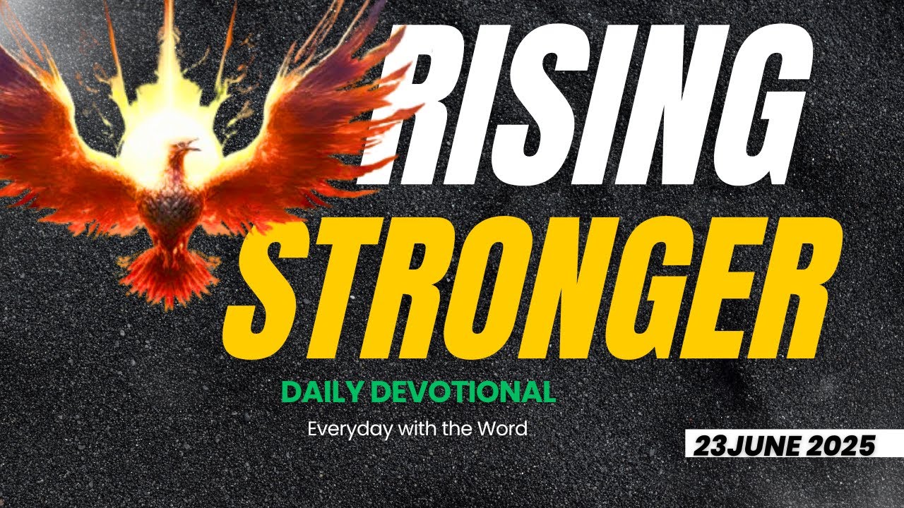 Rising Stronger | Daily Devotional | 23 June 2025 - YouTube