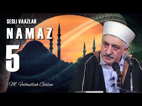 Namaz - 5 -  | M. Fethullah Gülen Hocaefendi | (1978/09/15)
