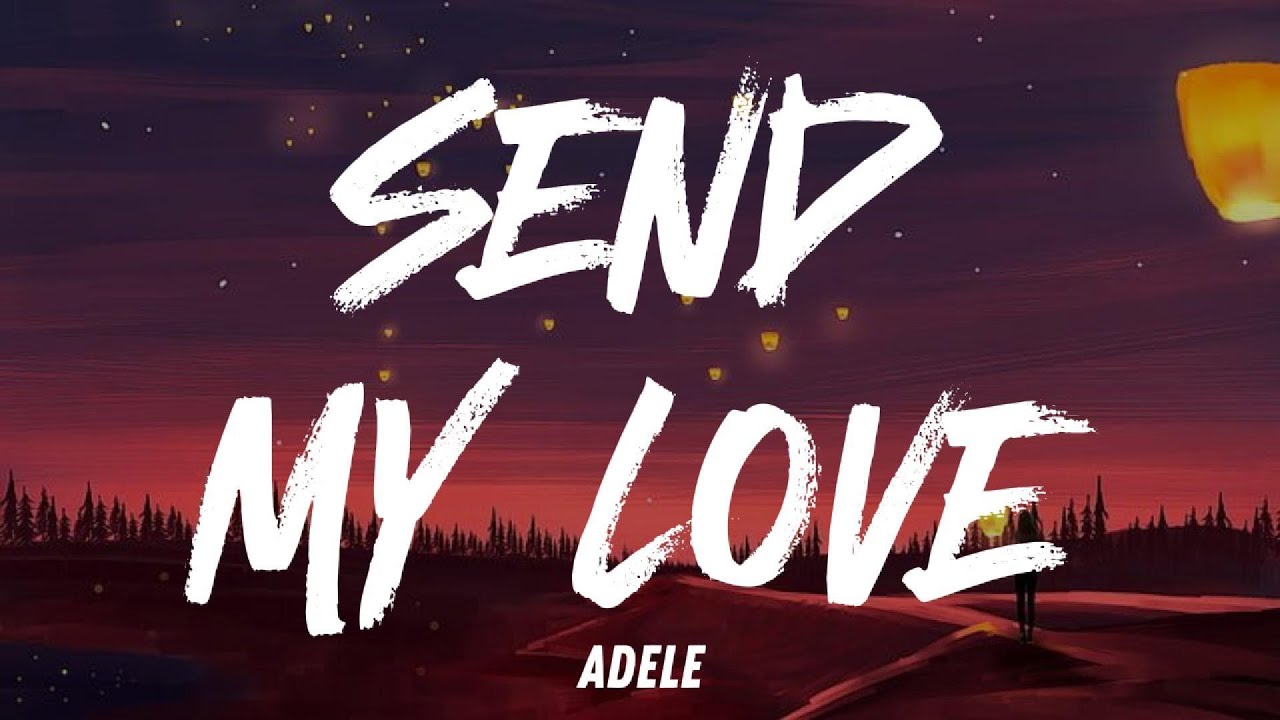 Send My Love - Adele (Lyrics) - YouTube Music