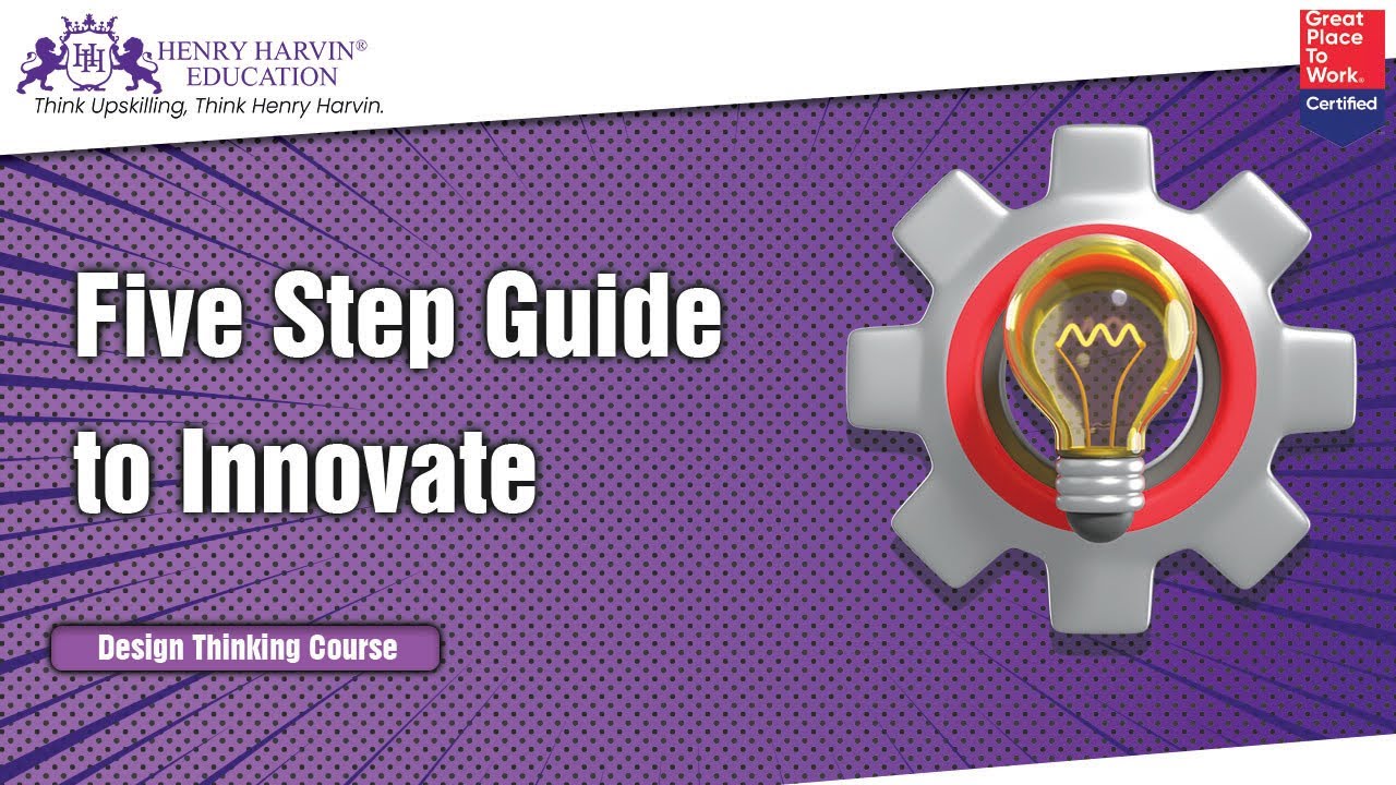 Five Step Guide to Innovate | Design Thinking Training Course for ...