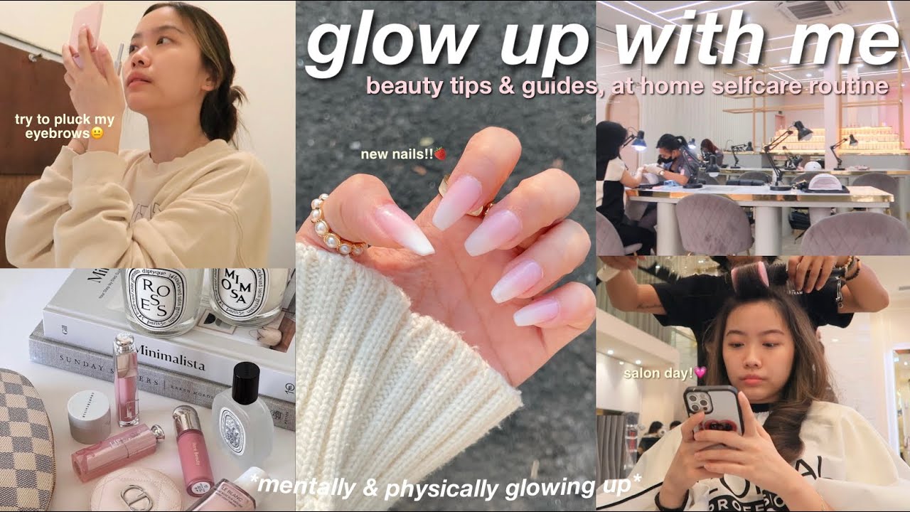 GLOW UP WITH ME from hair to toe : beauty tips & guides, at home ...
