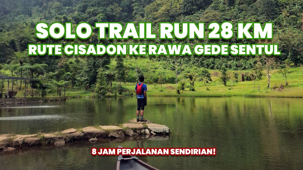 TRAIL RUN 28 KM SENDIRIAN!! RUTE CISADON KE RAWA GEDE SENTUL - YouTube