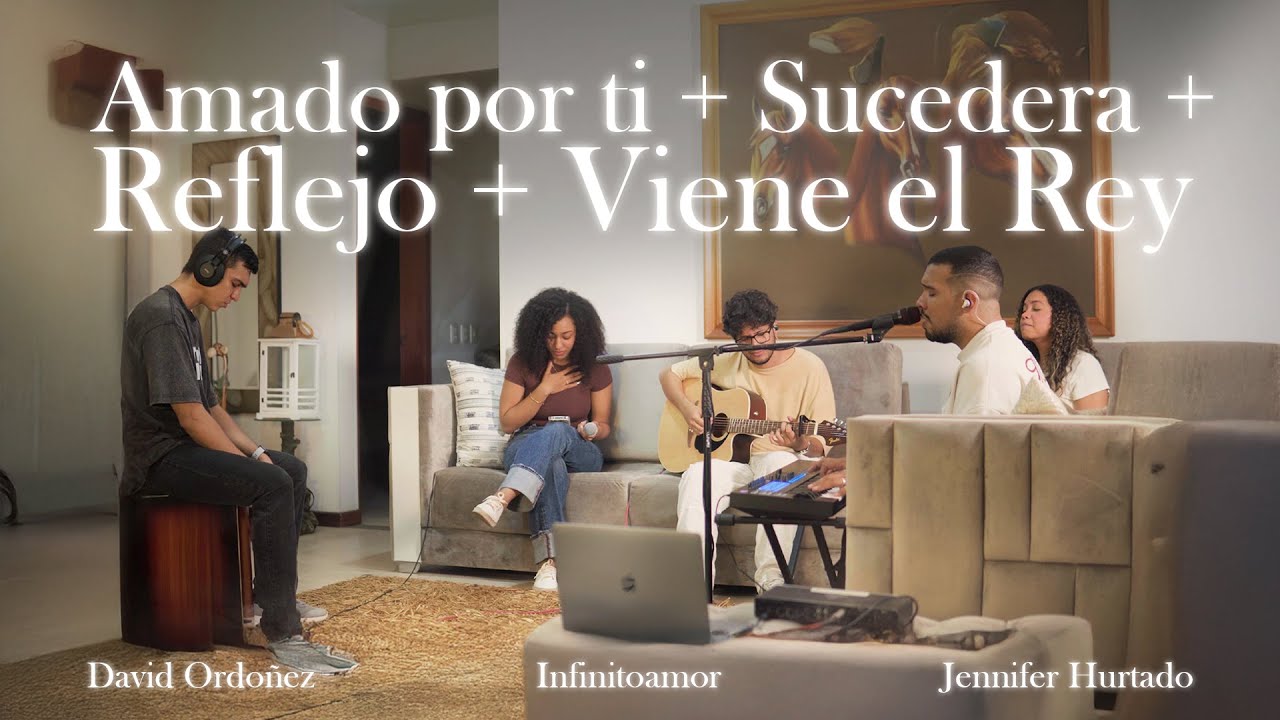 David Ordoñez, Infinitoamor, Jennifer Hurtado - Amado por ti + Sucederá ...