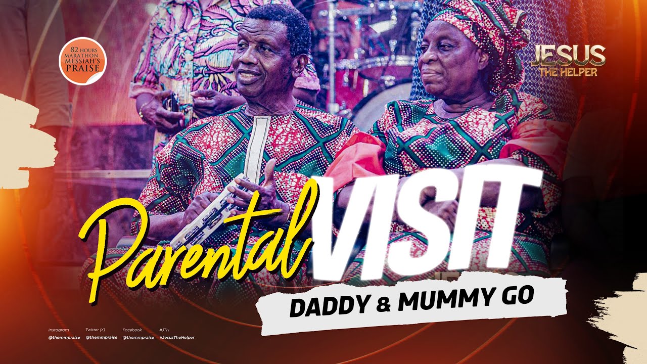 PARENTAL VISIT (DADDY & MUMMY GO) || 82 HOURS MARATHON MESSIAH'S PRAISE || JESUS THE HELPER ...