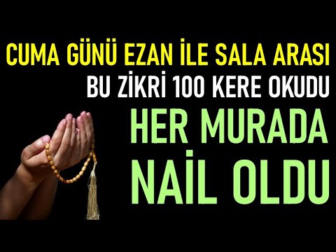 Kim cuma günü ezan ile sala arasında bu zikri 100 kere okursa Allahüteala bütün dualarını kabul eder