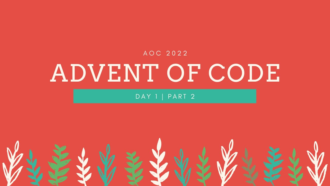 AoC - Advent of Code 2022 - Day 1 - Part 2/2 - JS Solution - YouTube AoC - Advent of Code 2022 - Day 1 - Part 2/2 - JS Solution - YouTube