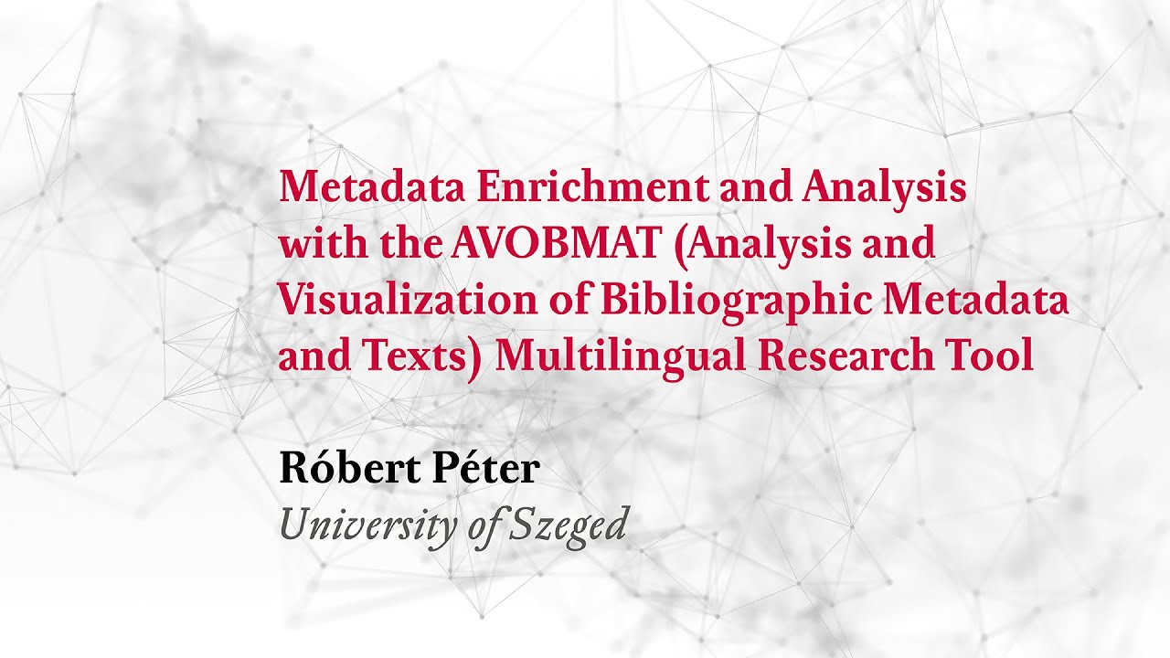 Róbert Péter: Metadata Enrichment and Analysis with the AVOBMAT Multilingual Research Tool - YouTube