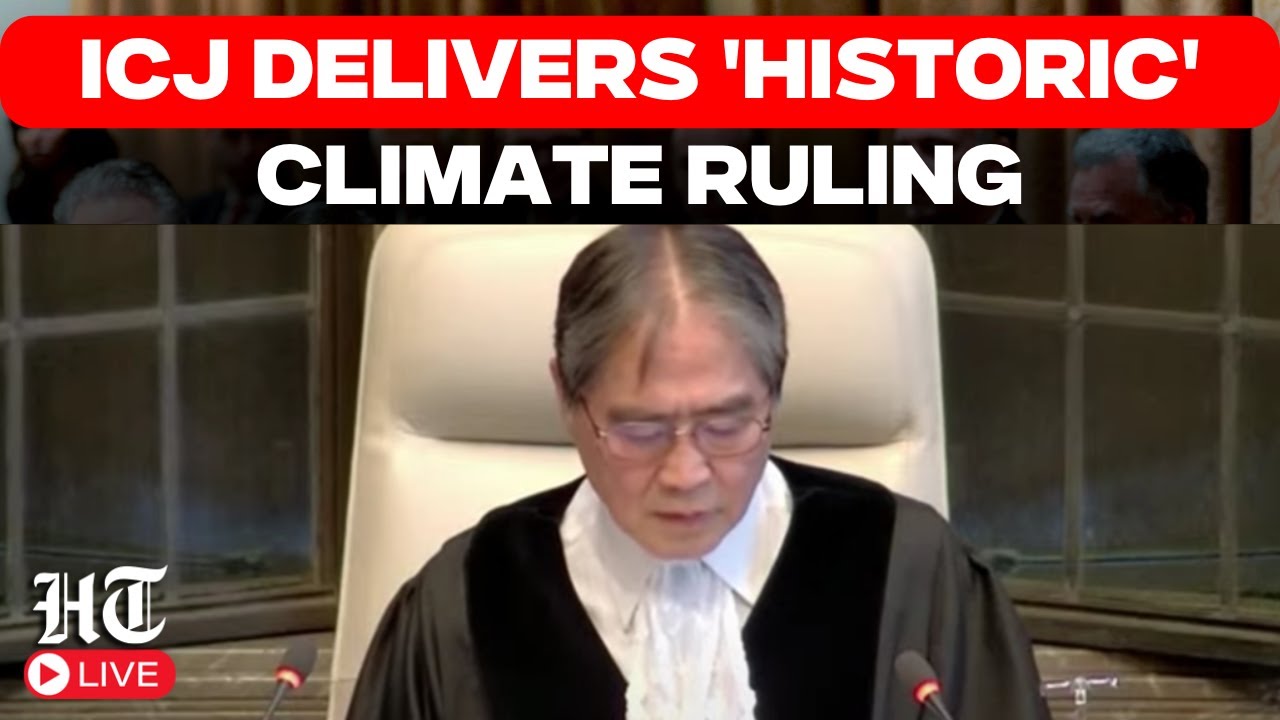 ICJ LIVE: ‘Historic’ Ruling on Climate Change by World Court | United ...