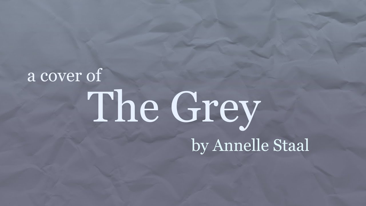a cover of The Grey by Annelle Staal - YouTube