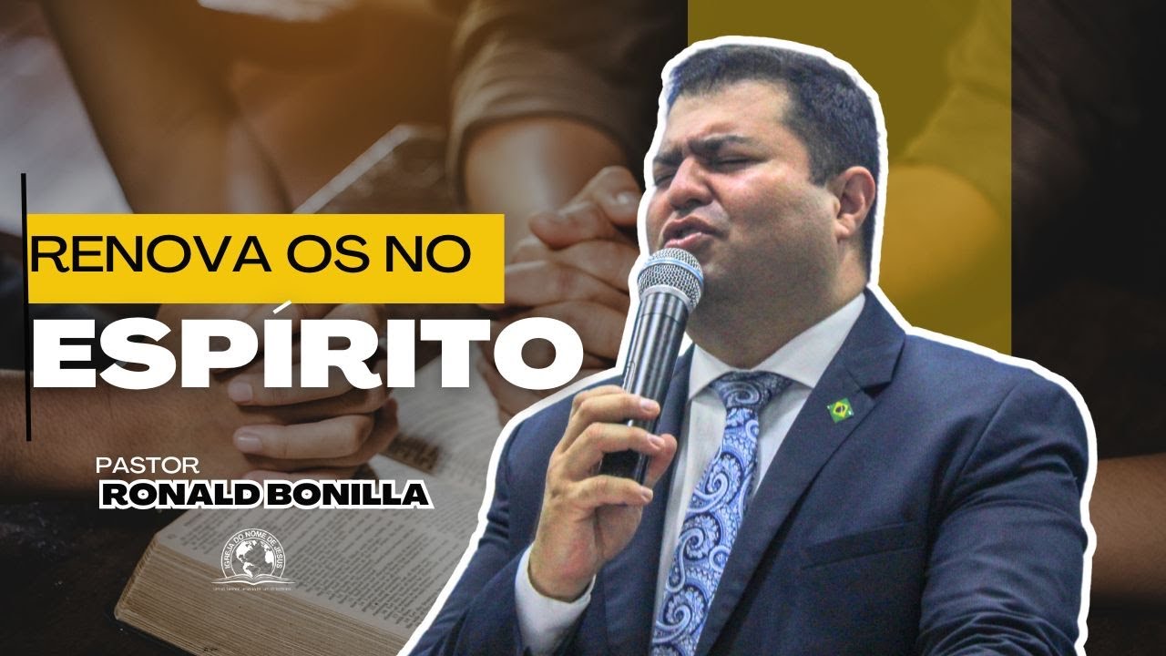 Renova os no Espírito - Pr: Ronald Bonilla - Pregação - YouTube