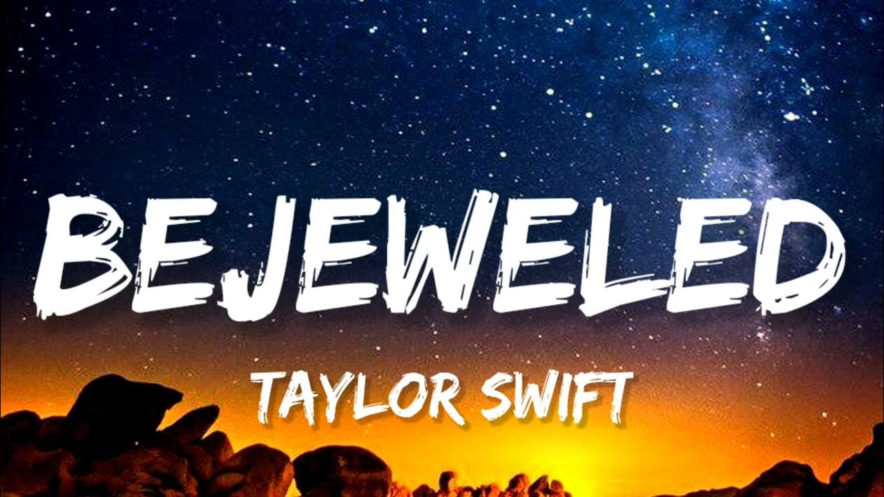 Taylor Swift - Bejeweled (lyrics) - YouTube
