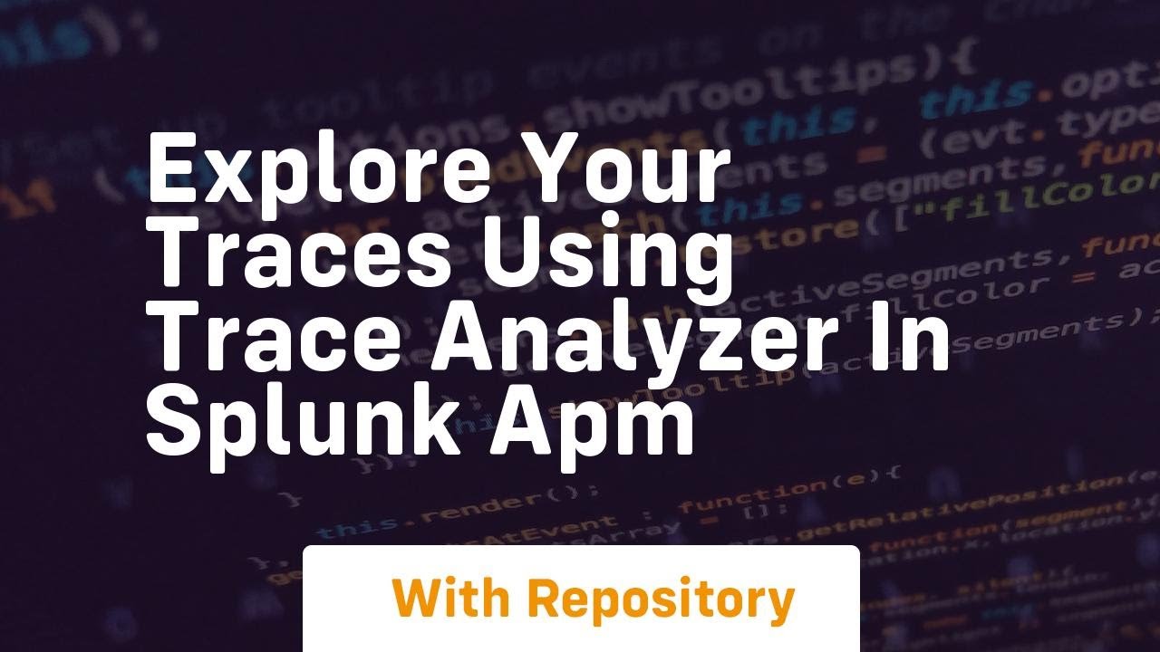 Explore your traces using Trace Analyzer in Splunk APM - YouTube