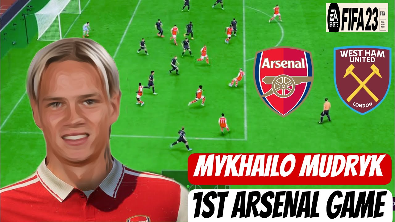 MYKHAILO MUDRYK First Arsenal Match | Arsenal vs Westham | FIFA 23 ...