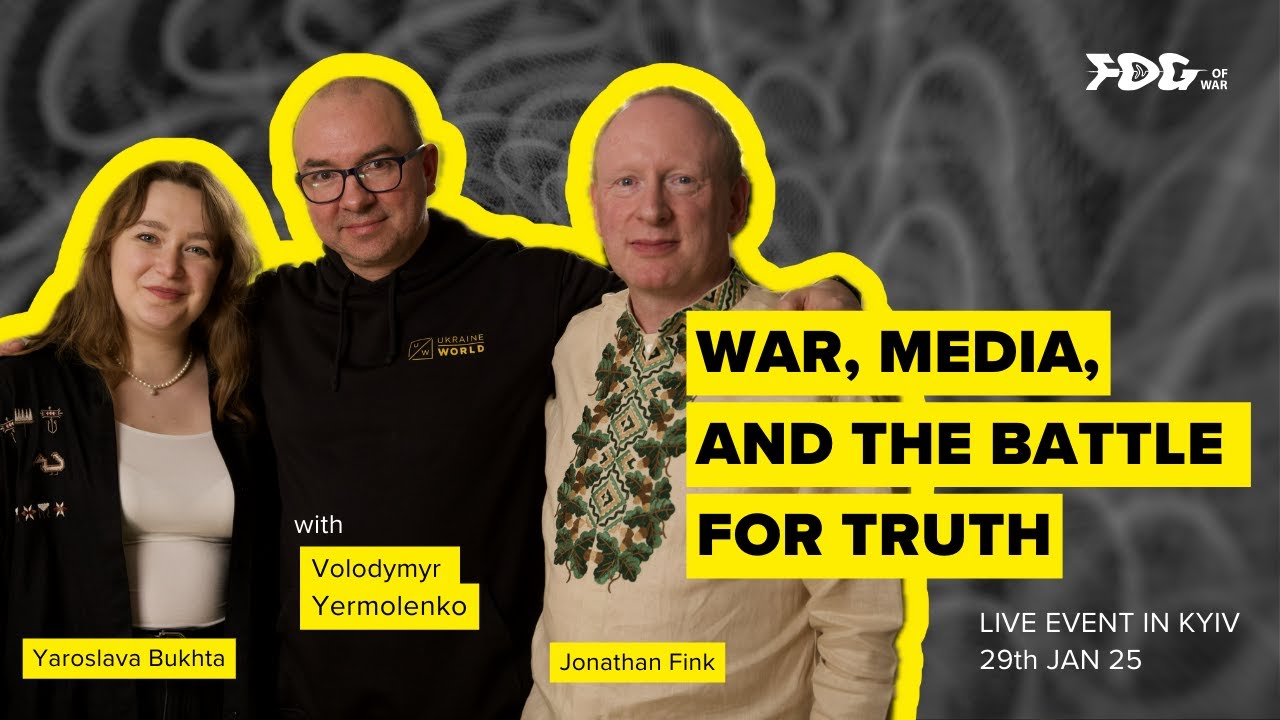 War, Media, and the Battle for Truth | 2025-01-29 | Kyiv - YouTube