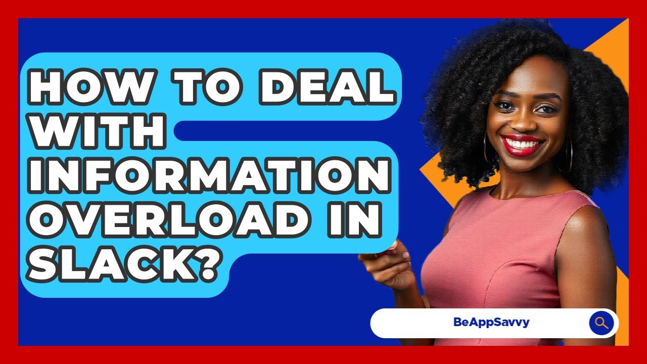 How To Deal With Information Overload In Slack? - Be App Savvy - YouTube