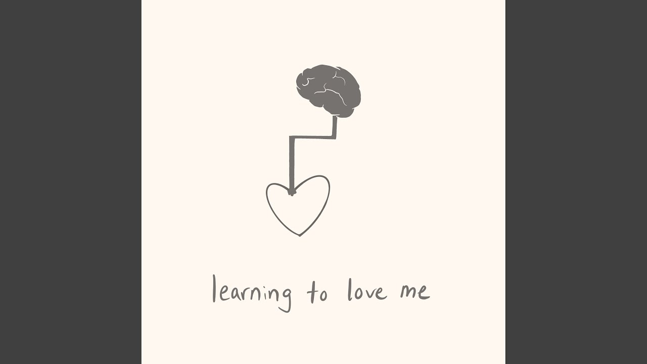 Learning To Love Me Youtube