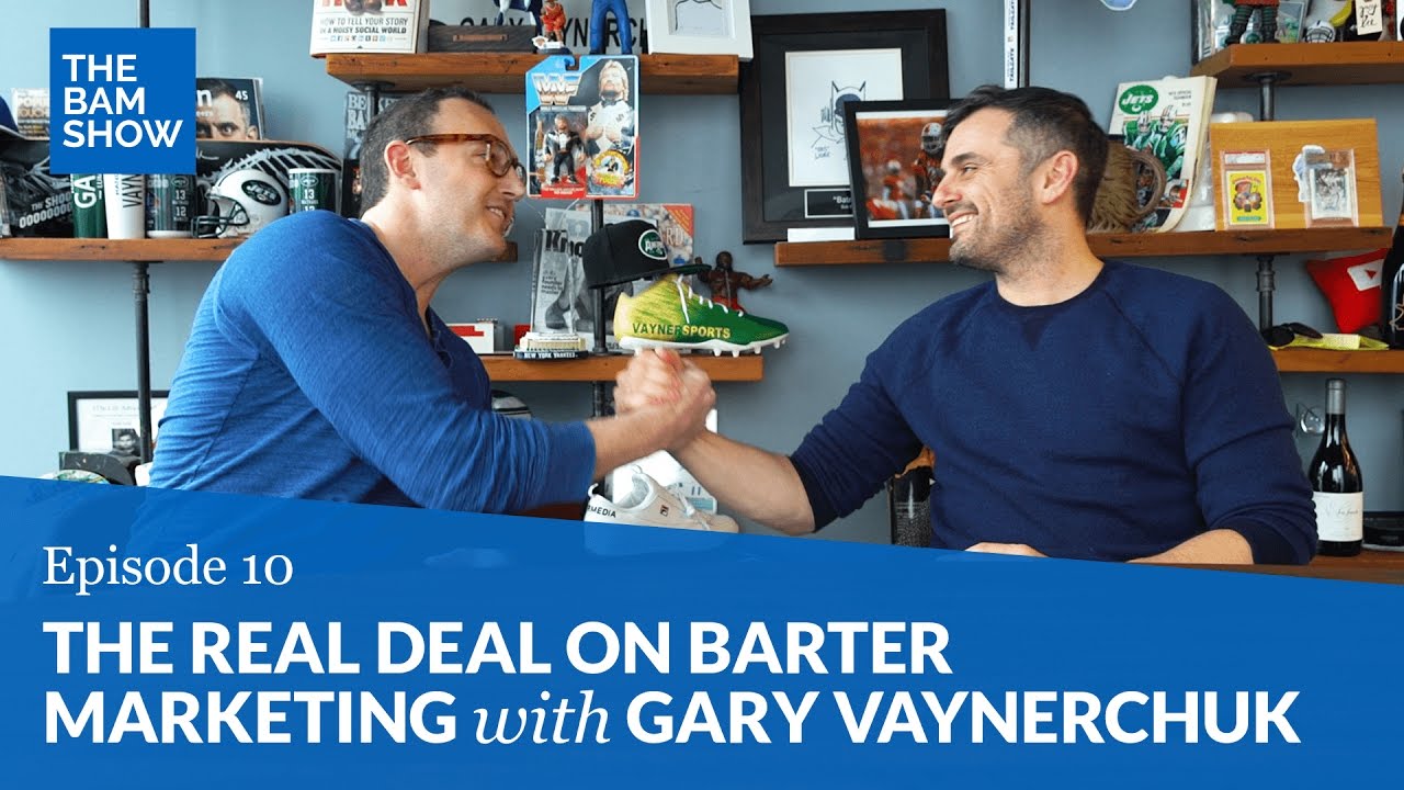 The Real Deal on Barter & Marketing with Gary Vaynerchuk: The BAM Show ...