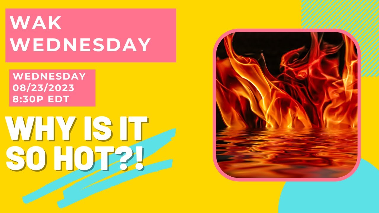 Why is it SO HOT?! - #WAKWednesday - YouTube