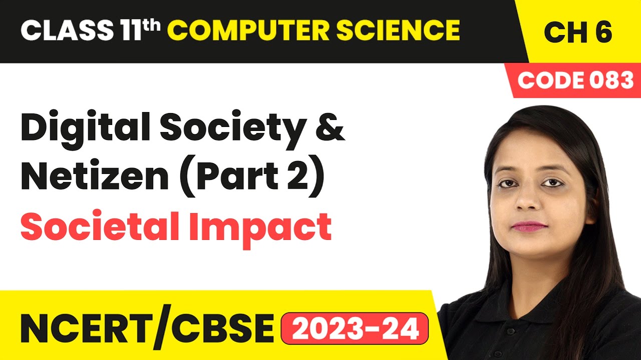 Digital Society and Netizen (Part 2) - Societal Impact | Class 11 Computer Science (Code 083) Ch ...