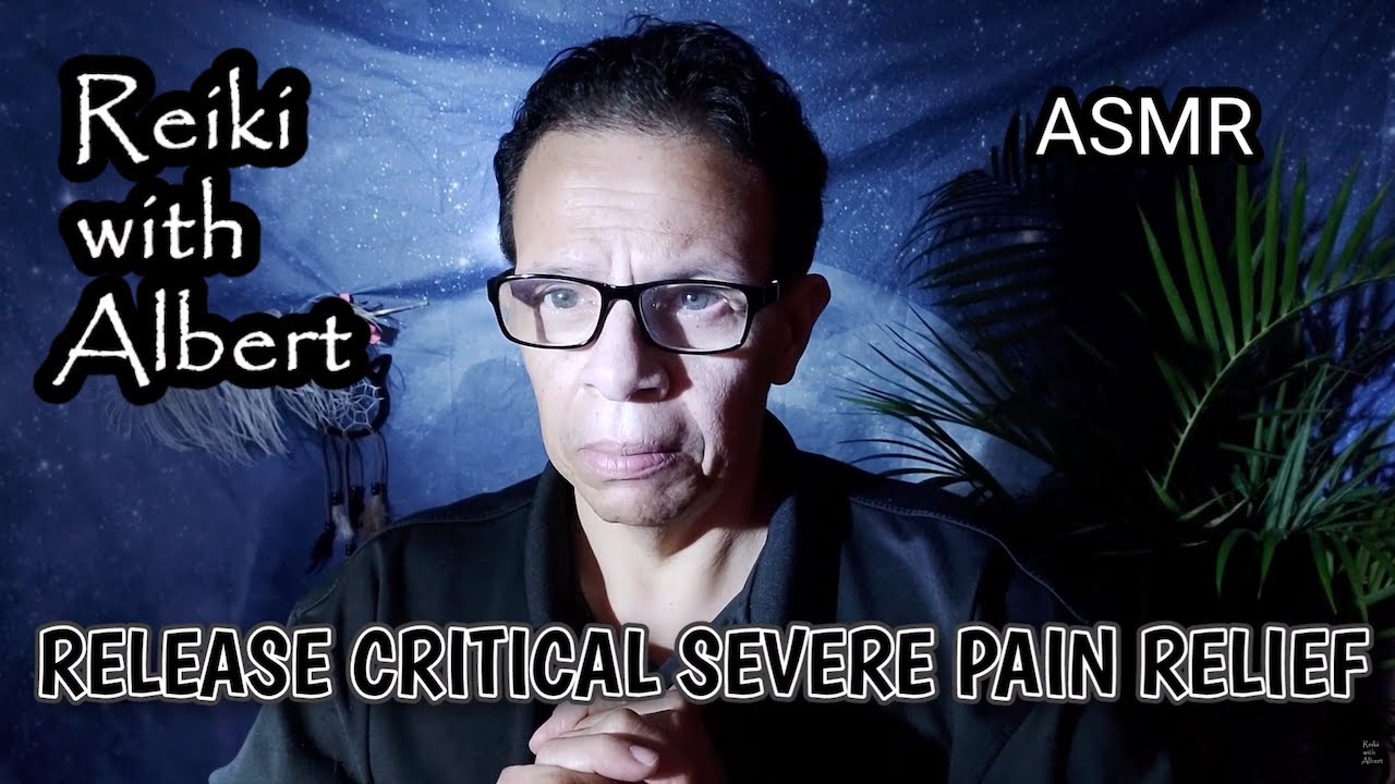 💙 Reiki ASMR "RELEASE SEVERE PAIN RELIEF" | BE GONE - YouTube