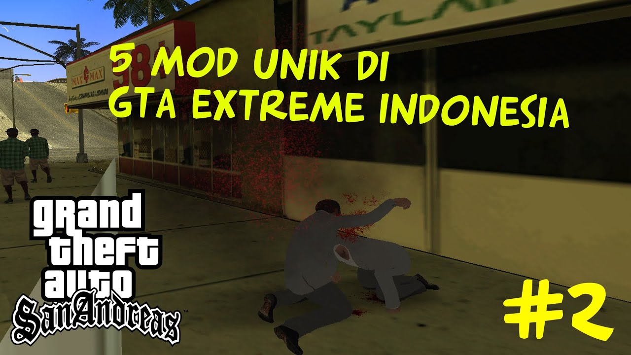 MOD UNIK YANG ADA DI GTA EXTREME INDONESIA (GTA SAN ANDREAS) PART 2 ...