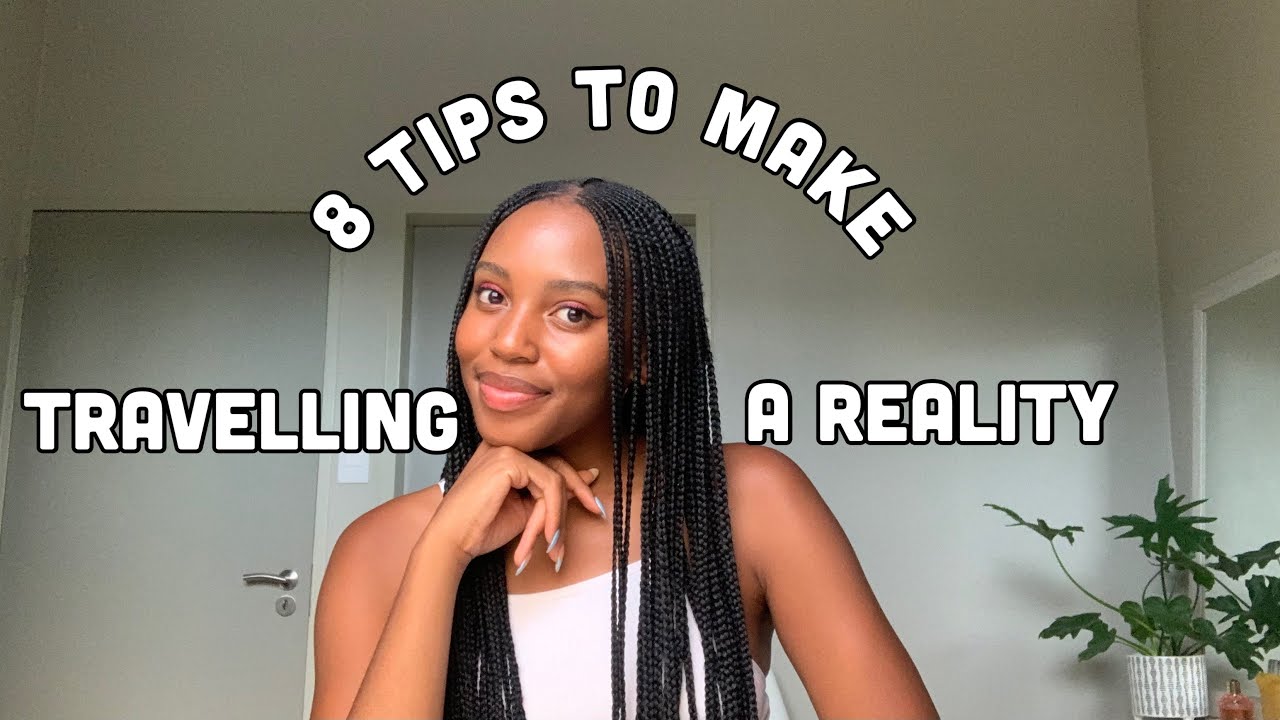 8 Tips to make Travelling a Reality - YouTube