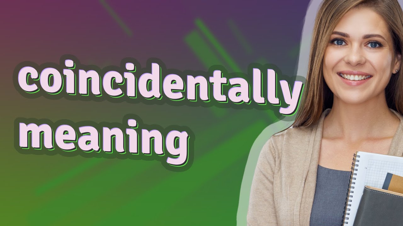 Coincidentally | meaning of Coincidentally - YouTube