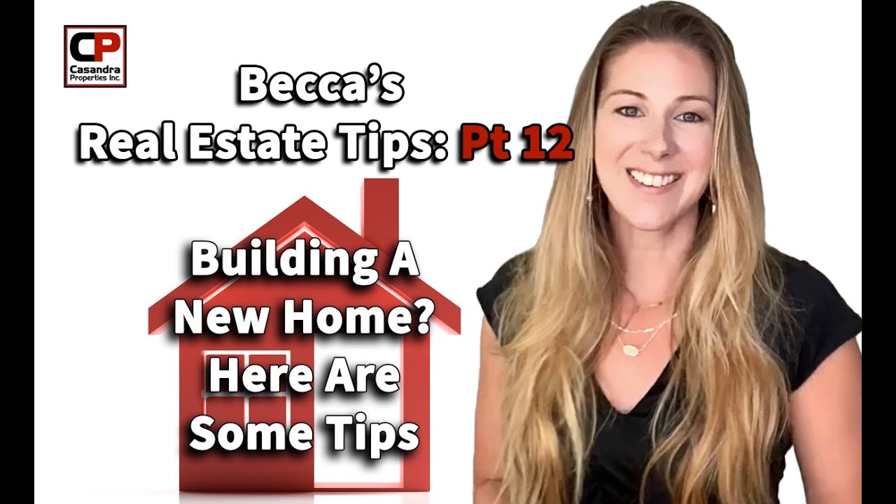 Becca's Real Estate Tips Pt 12 {Building A New Home?} - YouTube