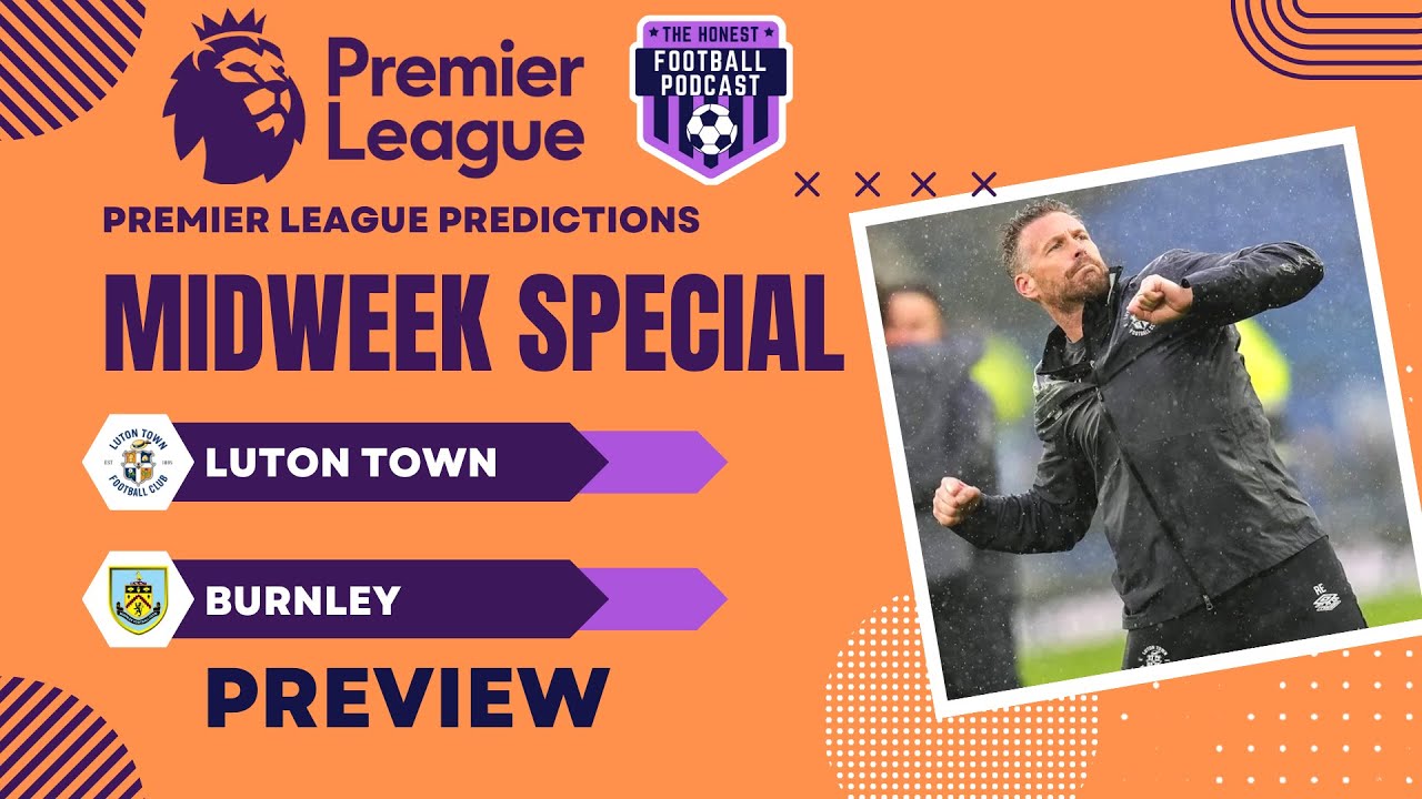 Luton Town vs Burnley Preview | Premier League 2023/24 Season - YouTube