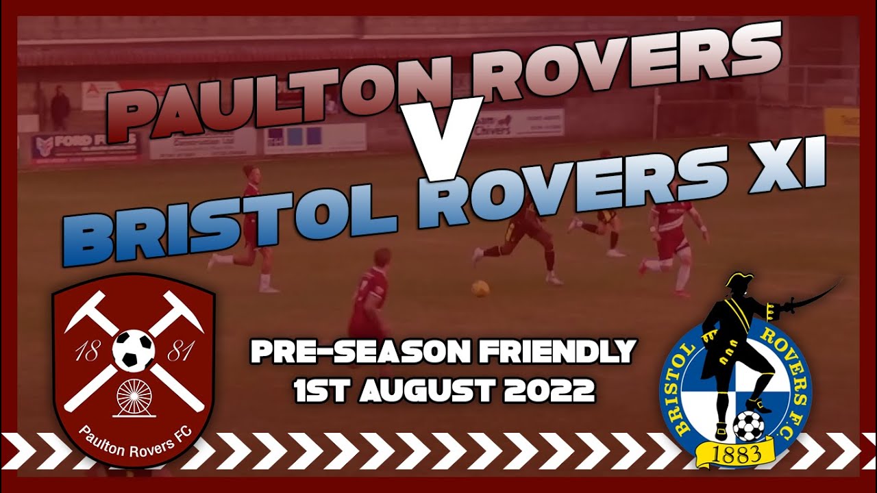 Paulton Rovers 5 - 1 Bristol Rovers XI (1/8/22) - YouTube