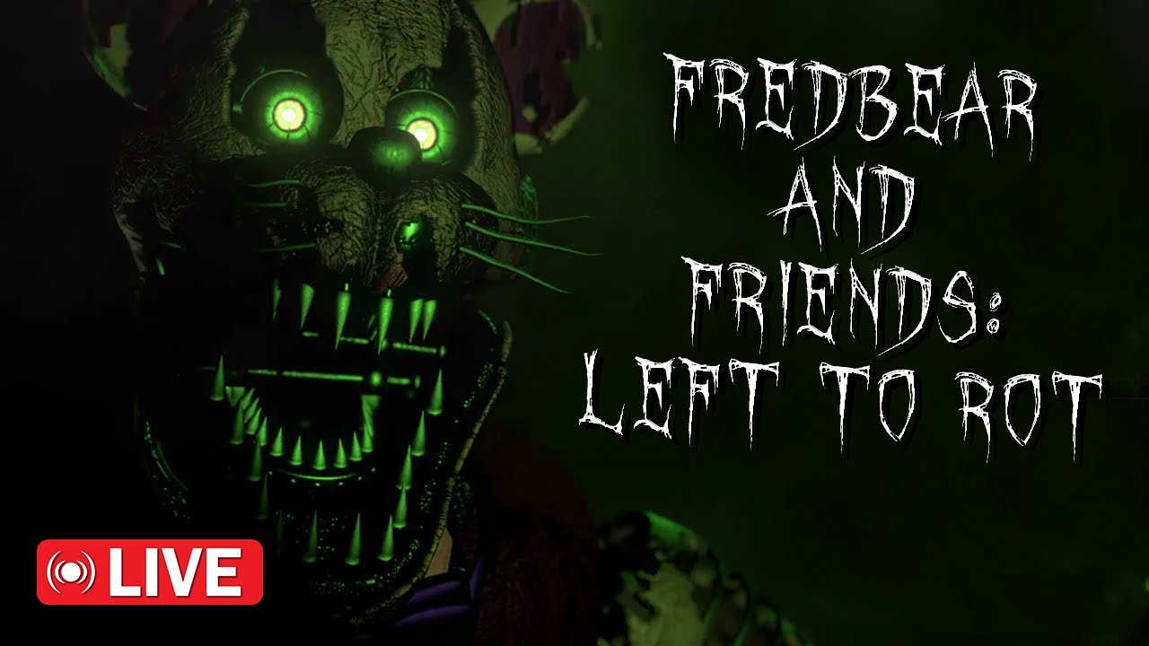 FREDBEAR and FRIENDS: LEFT TO ROT. - FNAF FRIDAYS! - YouTube