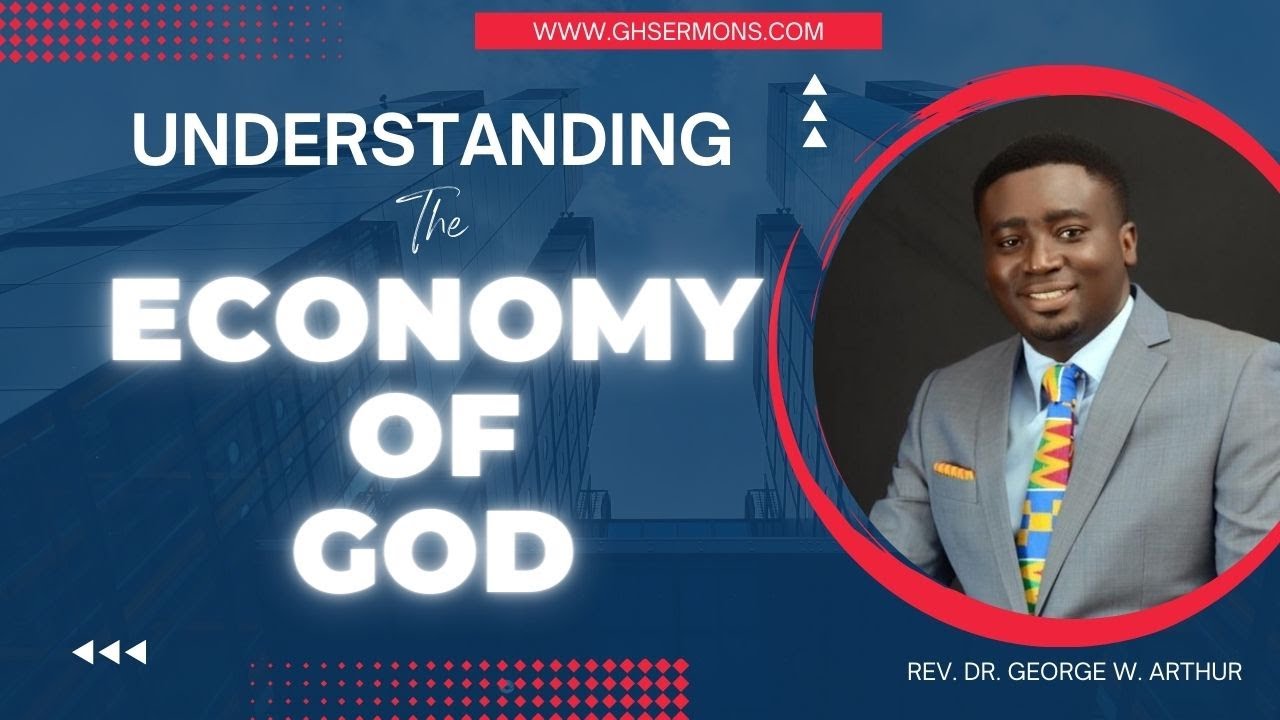 Understanding The Economy Of God | Rev Dr George Wilfred Arthur - YouTube