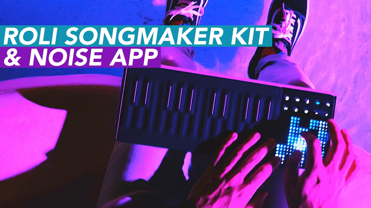 ROLI Songmaker Kit & NOISE App - YouTube