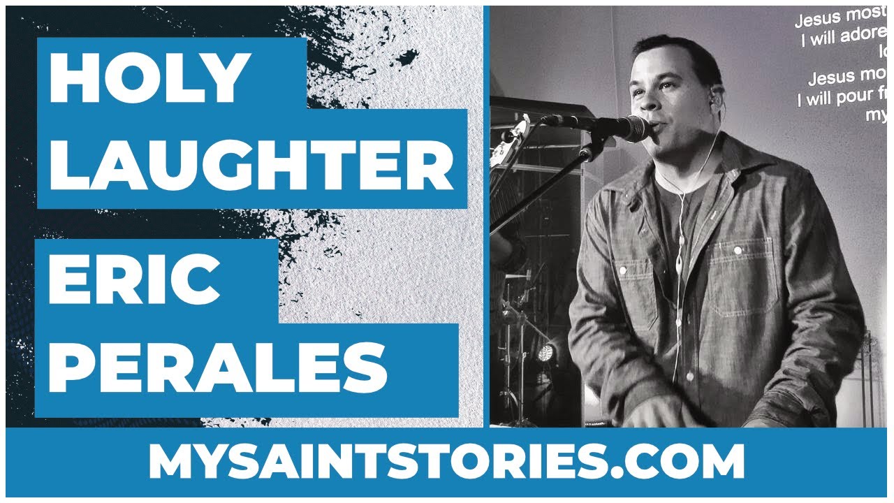 Holy Laughter | Eric Perales | Saint Stories #4 - YouTube