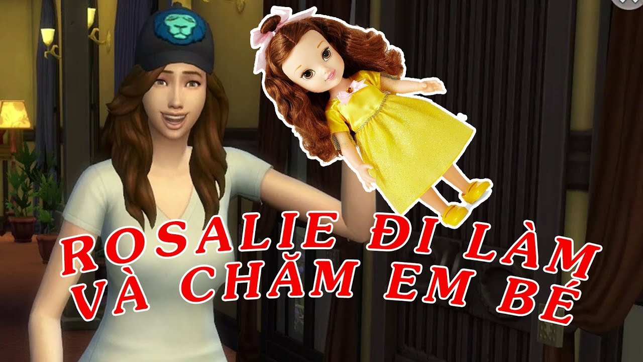 ROSALIE ĐI LÀM VÀ CHĂM EM BÉ - BÉ TY - The Sim 4 - YouTube