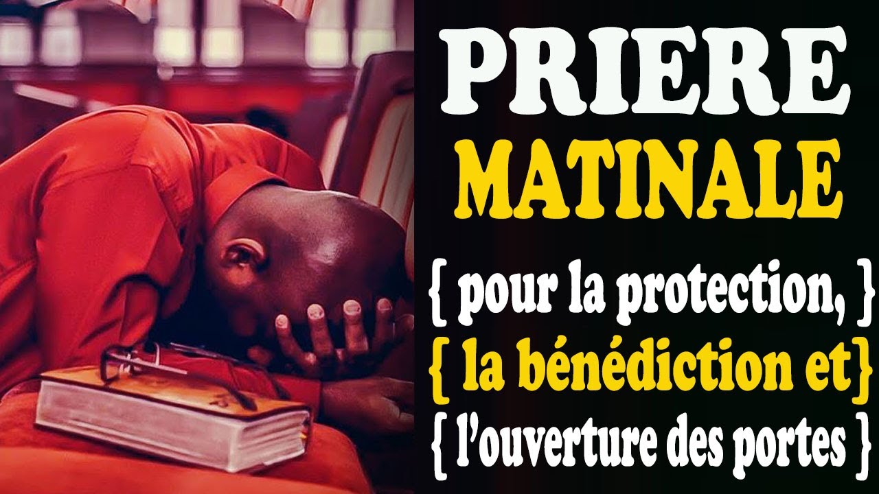 PRIERE MATINALE pour la Protection et l'Ouverture des portes du Succès ...