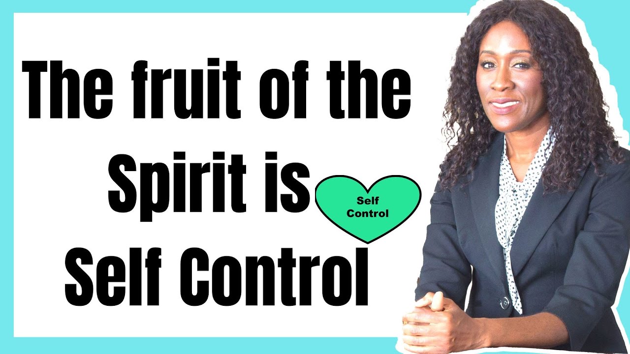The Fruit of the Spirit is Self Control - YouTube