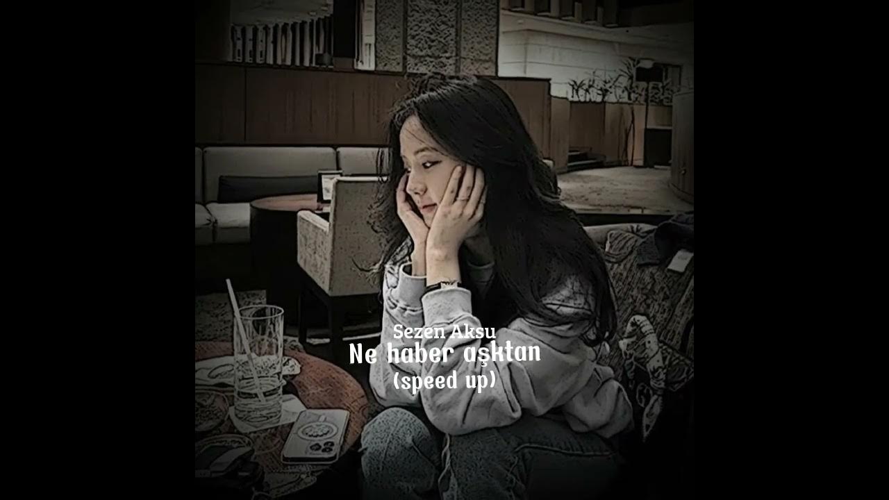 Sezen Aksu-Ne haber aşktan(speed up) - YouTube Music