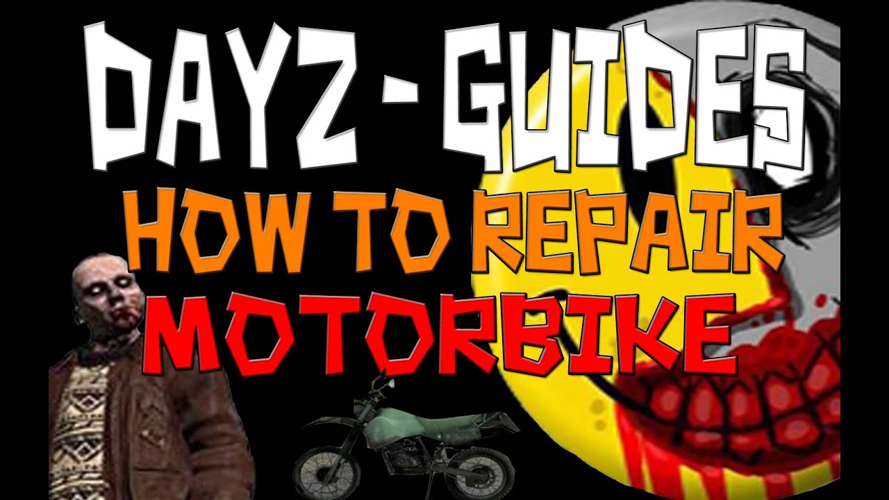 DayZ Guides How to Repair a Motorcycle - YouTube
