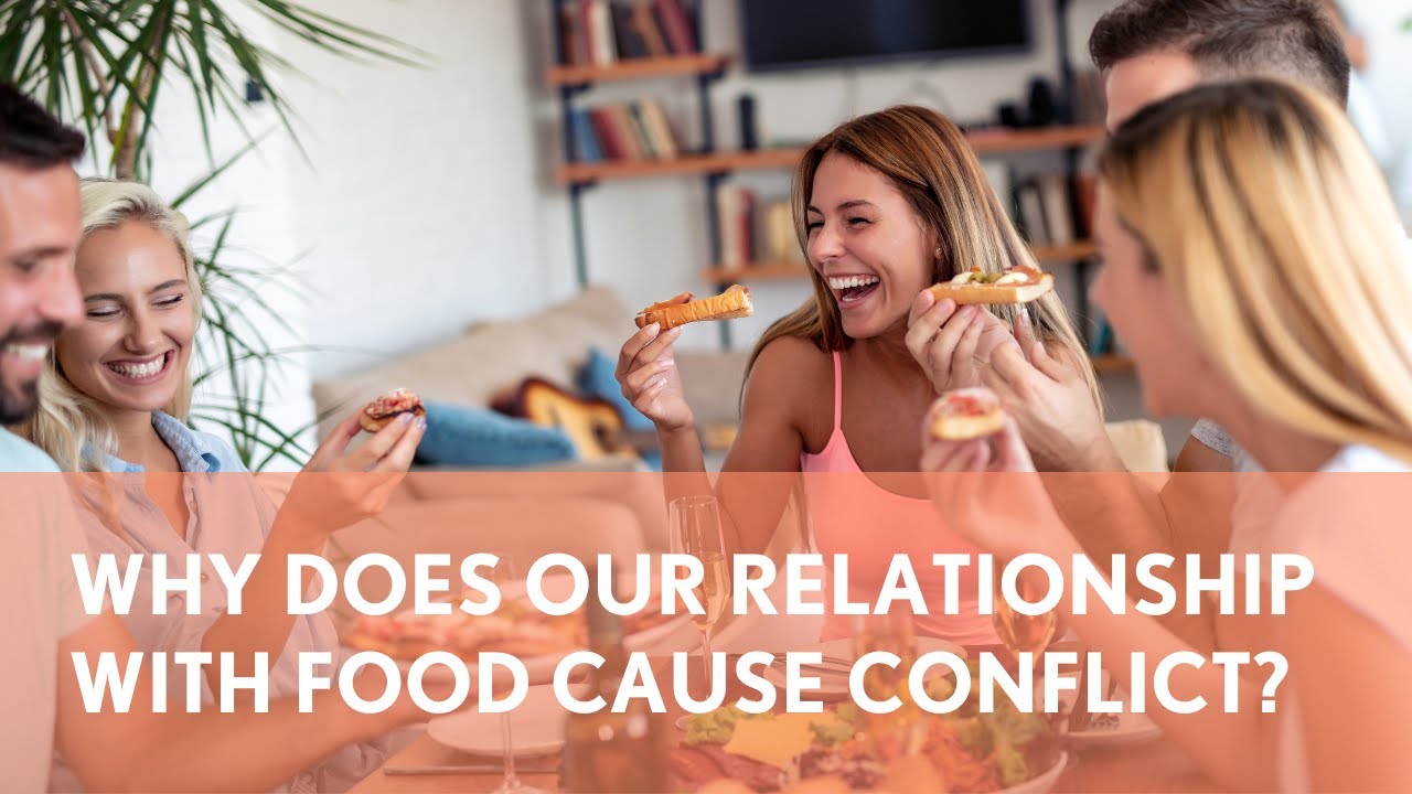 Why Does Our relationship With Food Cause Conflict. - YouTube